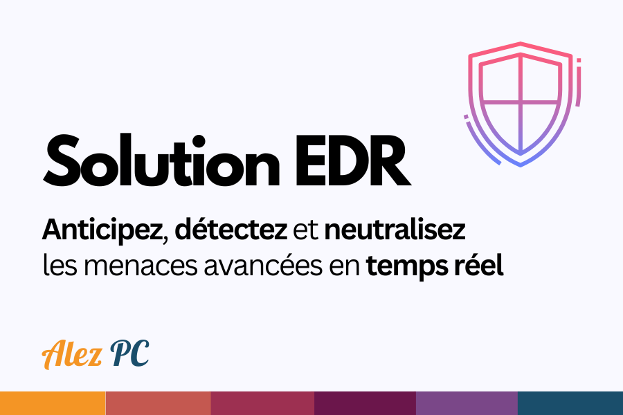EDR Solution Technique Cybersécurité | Alez PC, Prestataire Informatique